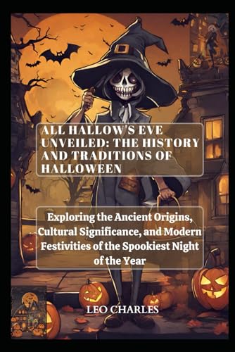 All Hallow’s Eve Unveiled: The History and Traditions of Halloween ...