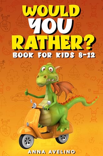 Would You Rather? Book for Kids 8-12: 350 Challenging Questions, Silly ...