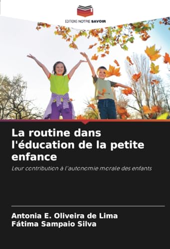 La routine dans l'éducation de la petite enfance: Leur contribution à l ...