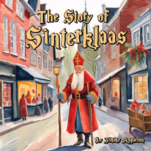 The Story of Sinterklaas by Jimmy Appleton | Goodreads