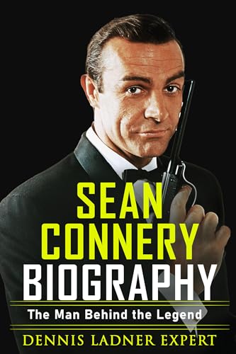 Sean Connery Biography: The Man Behind the Legend by DENNIS LADNER ...