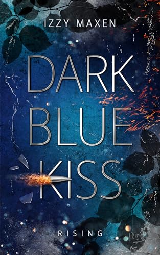 Dark Blue Kiss: Rising (Rising, #1) by Izzy Maxen | Goodreads