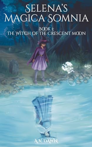 The Witch of the Crescent Moon (Selena's Magica Somnia) by A.V. Dawn ...