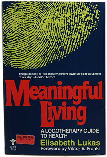 Meaningful Living: A Logotherapeutic Guide to Health by Elisabeth S ...