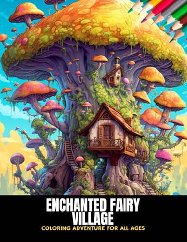 Enchanted Fairy Village: Coloring Adventure for All Ages, 50 Pages, 8.5 ...
