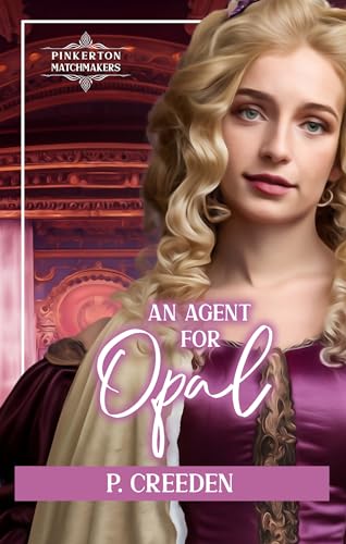 An Agent for Opal (Pinkerton Matchmakers Book 21) by P. Creeden | Goodreads