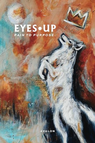 Eyes Up: Pain to Purpose by Avalon Garrick | Goodreads