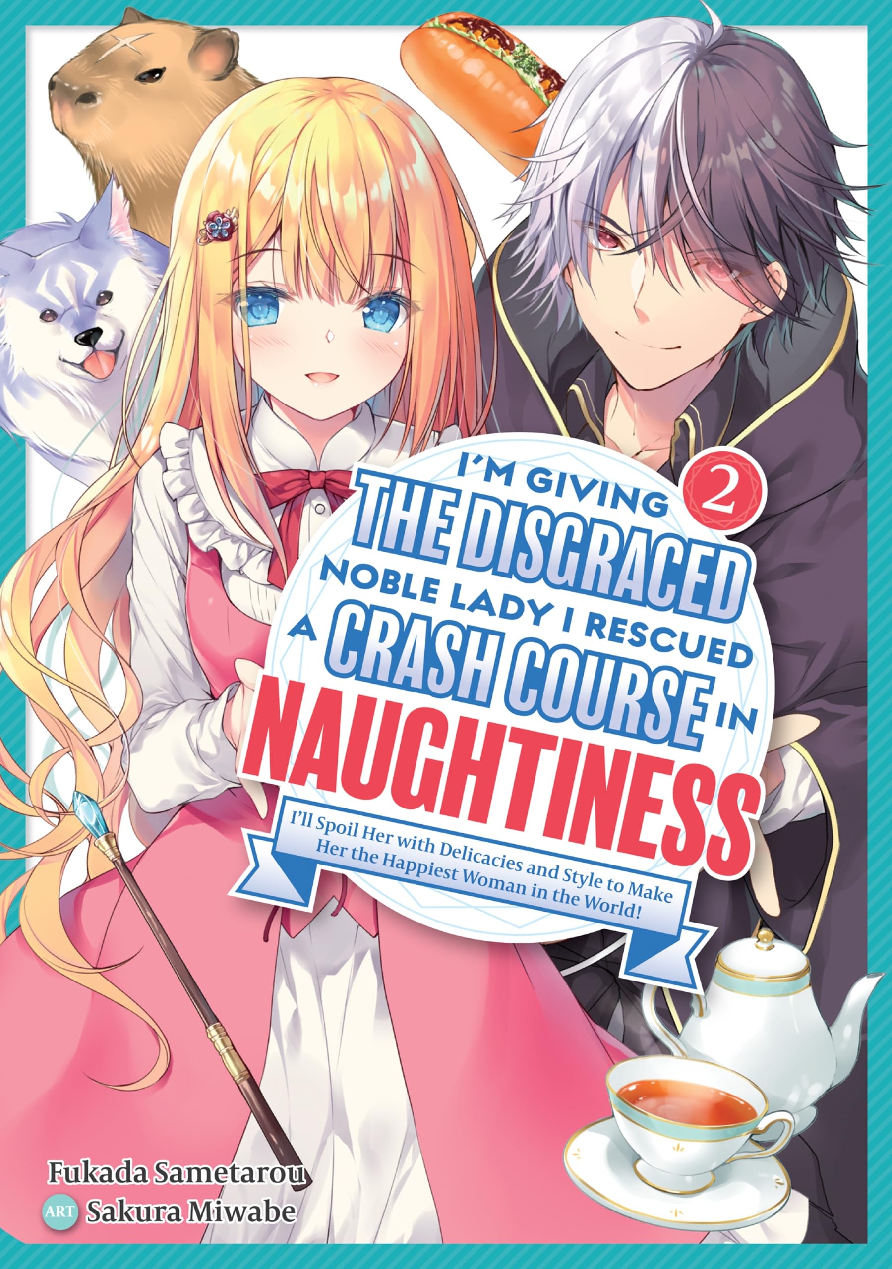 I'm Giving the Disgraced Noble Lady I Rescued a Crash Course in Naughtiness (Light Novel), Vol.2 ...