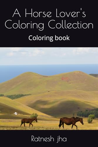 A Horse Lover's Coloring Collection: Coloring book by Mr. Ratnesh Jha ...