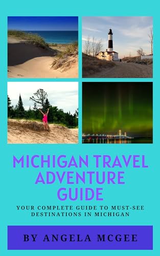 Michigan Travel Adventure Guide: Your complete guide to must-see ...