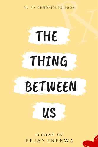 The Thing Between Us: An Rx Chronicles Book by EeJay Enekwa | Goodreads