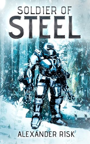 Soldier of Steel by Alexander Risk | Goodreads