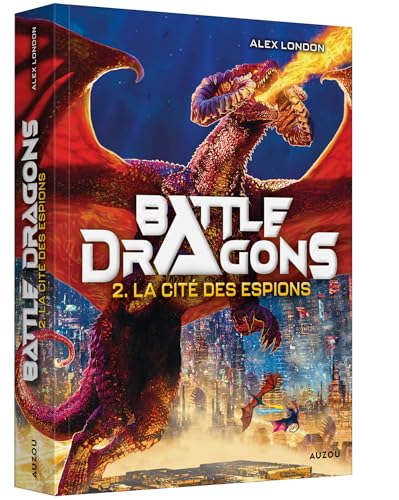 Battle dragons - Tome 2 La cité des espions by Alex London | Goodreads