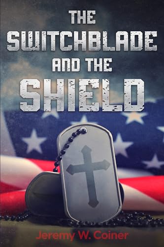 The Switchblade And The Shield by Jeremy Coiner | Goodreads