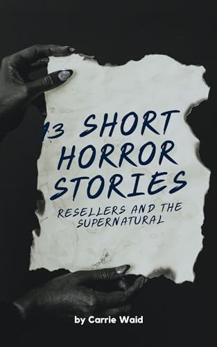 13 Short Horror Stories: Resellers and the Supernatural by Carrie Waid ...