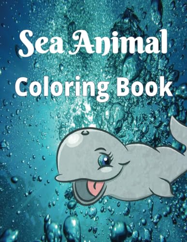 Sea Animal Coloring Book: for all ages 8.5x11in, 47 animals to color by ...