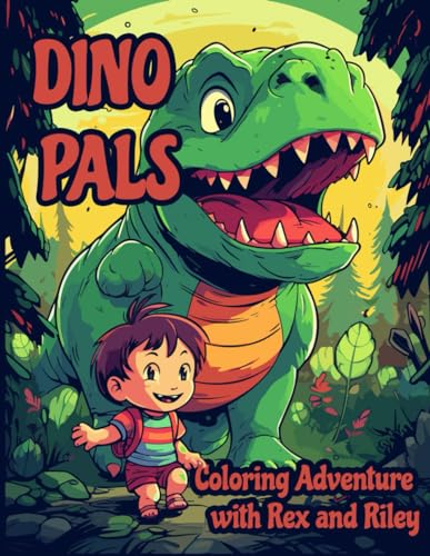 Dino-Pals Adventure with Rex and Riley Coloring Book for Kids with ...