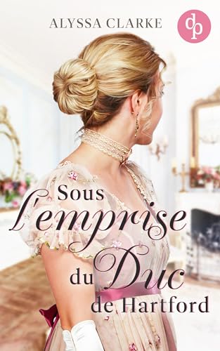 Sous l'emprise du duc de Hartford (French Edition) by Alyssa Clarke ...