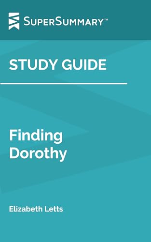 Study Guide: Finding Dorothy by Elizabeth Letts by SuperSummary | Goodreads