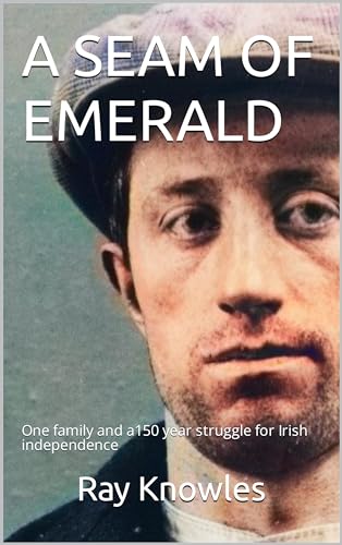 A seam of emerald: The true story of one family and a 150 year struggle ...