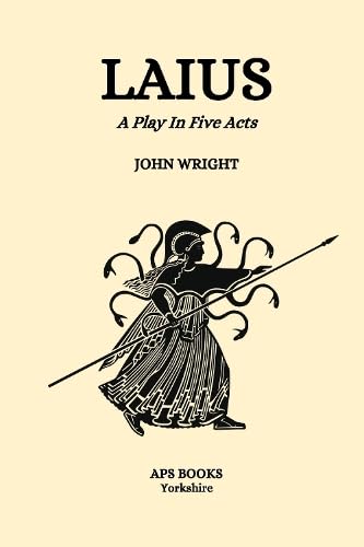 Laius: A Play In Five Acts by John Wright | Goodreads