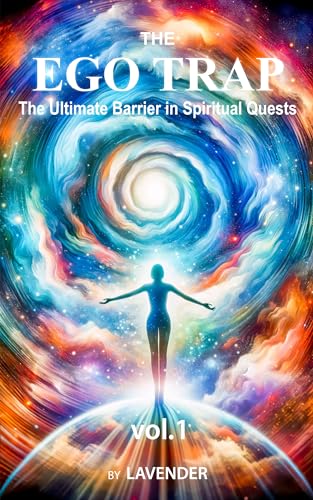 The Ego Trap: The Ultimate Barrier in Spiritual Quests by Quinn Lavender | Goodreads