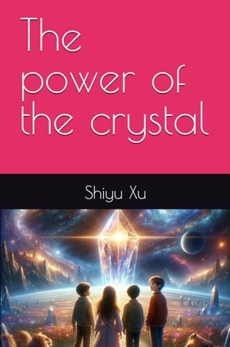 The power of the crystal by Shiyu Xu | Goodreads
