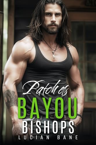 Patches (Bayou Bishops MC, #12) by Lucian Bane | Goodreads