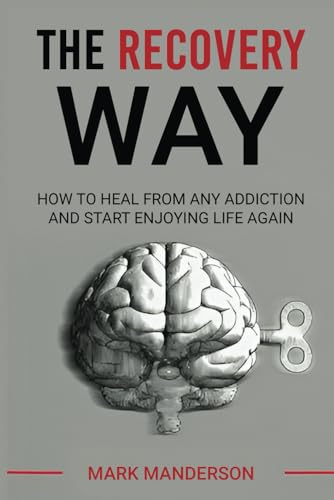 The Recovery Way: How to heal from any addiction and start enjoying ...