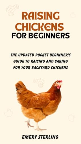 RAISING CHICKENS FOR BEGINNERS: The Updated Pocket Beginner's Guide To ...