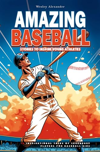 Amazing Baseball Stories to Inspire Young Athletes: 12 Inspirational ...