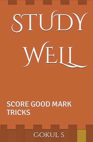 STUDY WELL: TRICKS TO SCORE GOOD MARK by gokul s | Goodreads