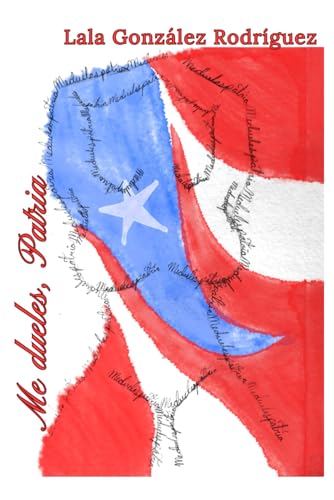 Me dueles, Patria (Spanish Edition) by Lala González Rodríguez | Goodreads