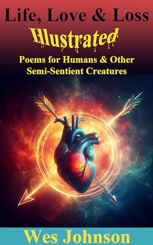 Life, Love and Loss Illustrated: Poems for Humans & Other Semi-Sentient ...