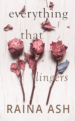 Everything That Lingers by Raina Ash | Goodreads