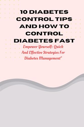 10 DIABETES CONTROL TIPS AND HOW TO CONTROL DIABETES FAST: Empower ...