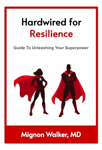 Hardwired for Resilience: Guide To Unleashing Your Superpower by Mignon ...