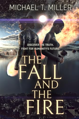The Fall and the Fire by Michael T. Miller | Goodreads