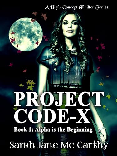 Project Code-X: Book 1: Alpha is the Beginning by Sarah Jane McCarthy ...