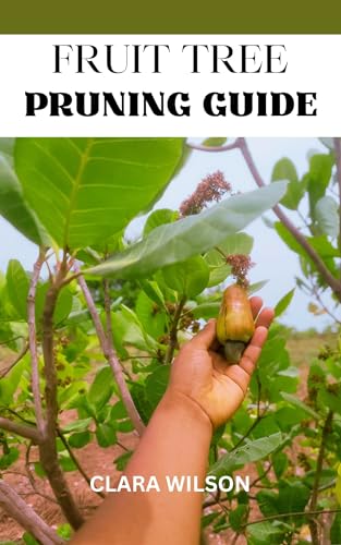 THE FRUIT TREE PRUNING GUIDE: Cultivate Abundance and Foster Healthy ...