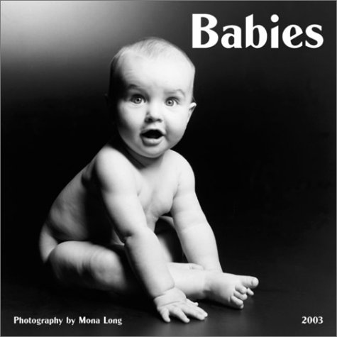 Babies 2003 Calendar by Mona Long | Goodreads