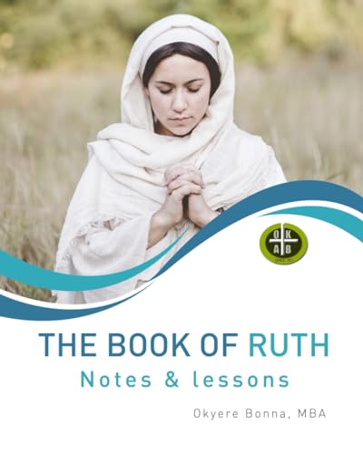 THE BOOK OF RUTH: NOTES & LESSONS by Okyere Bonna | Goodreads