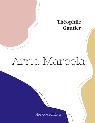 Arria Marcella (French Edition) by Théophile Gautier | Goodreads