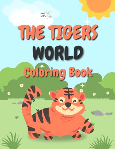The Tigers World Coloring Book: Fun Coloring Journey with Cute Tigers ...
