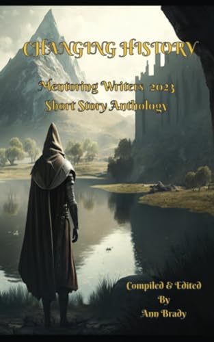 Changing History: Mentoring Writers Short Story Book 2023 by Ann Brady ...