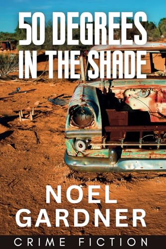 50 Degrees in the Shade: Eco-thriller with plenty of humor by Noel ...