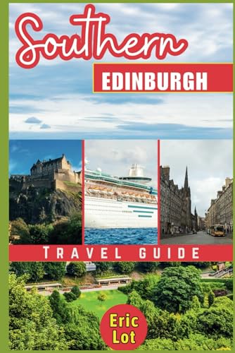 Southern Edinburgh Travel Guide 2023: Discover the natural wonders of ...