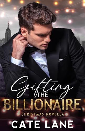 Gifting the Billionaire (The Carlson Dynasty) by Cate Lane | Goodreads