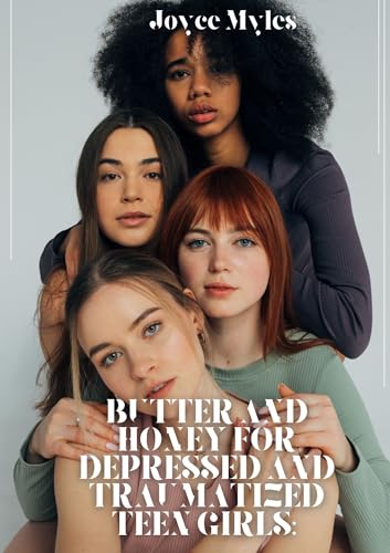 Butter and Honey for Depressed and Traumatized Teen Girls : A Sure ...