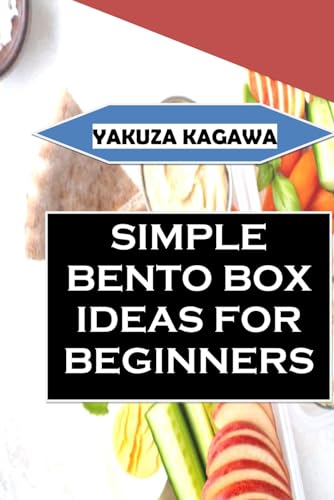 Simple Bento Box Ideas For Beginners: Ultimate Step-By-Step Bento ...